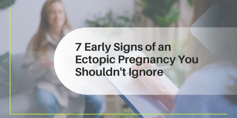 7 Early Signs of Ectopic Pregnancy You Shouldn't Ignore